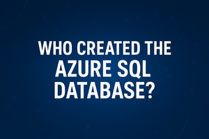 Who Created the Azure SQL Database?